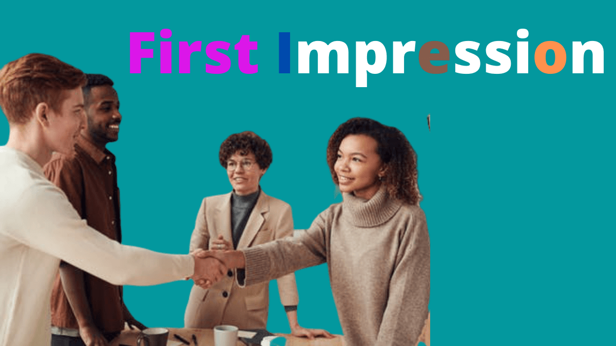 First Impression Is The Last Impression